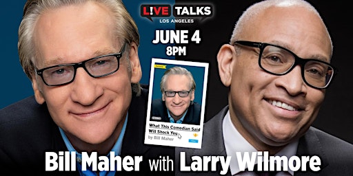 Bill Maher with Larry Wilmore | Robert Frost Auditorium: Tickets, Dates ...
