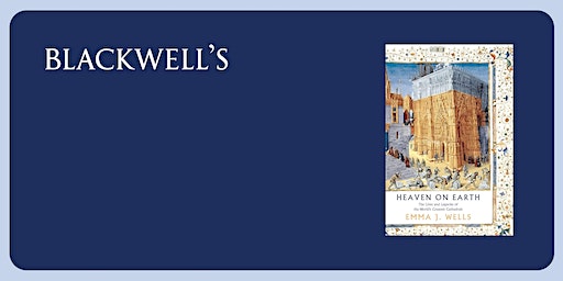 Emma J. Wells 'Heaven on Earth' | Blackwell's Bookshop: Tickets, Dates ...