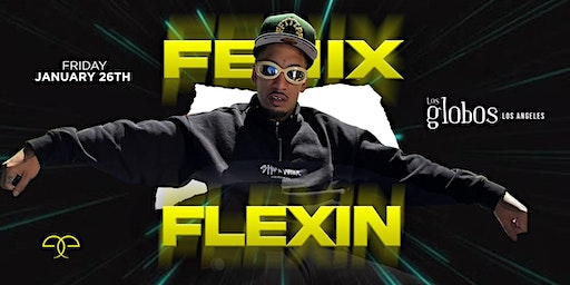 FENIX FLEXIN PERFORMING LIVE AT LOS GLOBOS FRIDAY JANUARY 26th 18 ...