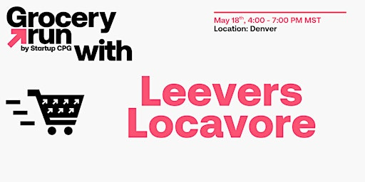 Denver Grocery Run with Leevers Locavore - May 2026 | Leevers Locavore ...