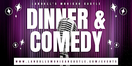 Dinner & Comedy Night at The Castle | Landoll's Mohican Castle: Tickets ...