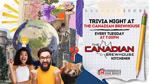 KITCHENER Canadian Brewhouse Tuesday Night Trivia! | The Canadian ...