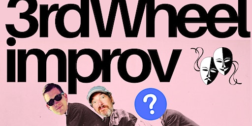 3rd Wheel Improv Comedy Show | TONIGHT Live Happenings Bar: Tickets ...