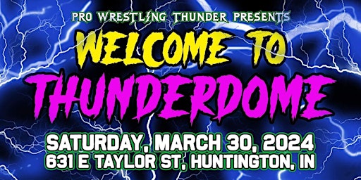 Pro Wrestling Thunder Presents Welcome to ThunderDome 2024 Tickets ...