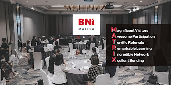 BNI Matrix In-Person Meeting | Guoco Midtown Network Hub: Tickets ...