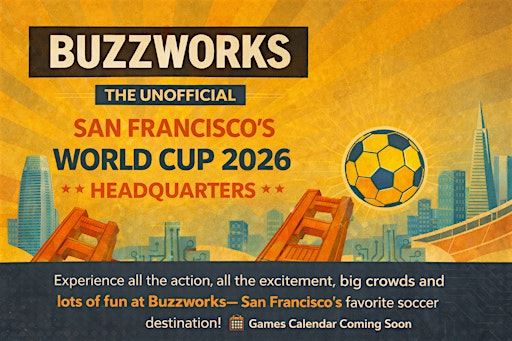 BUZZWORKS - SAN FRANCISCO UNOFFICIAL WORLD CUP 2026 VIEWING ...