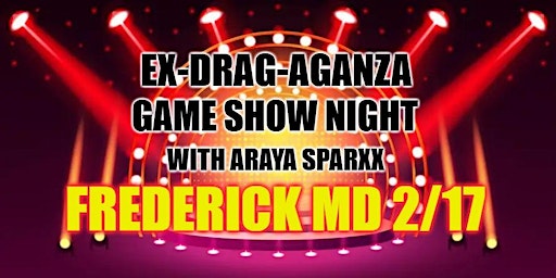 Araya Sparxx's Ex-Drag-Ganza Game Show Night Tickets, Dates ...