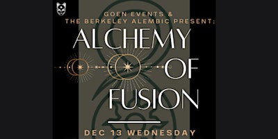 Alchemy of Fusion | The Berkeley Alembic: Tickets, Dates & Itineraries ...