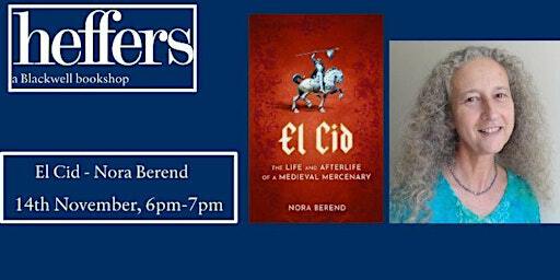El Cid - Nora Berend, at Heffers Bookshop | Heffers Bookshop: Tickets ...