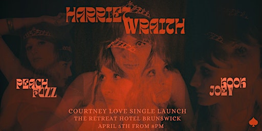 Harriet Wraith Courtney Love Single Launch w/ Peach Fuzz + Kook Joey ...