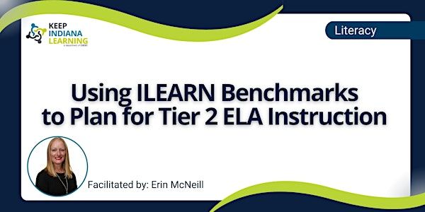Using ILEARN Benchmarks to Plan for Tier 2 ELA Instruction | Central ...