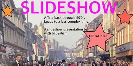 ‘SLIDESHOW’ A Trip back through 1970’s Leeds to a less complex time ...