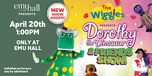 The Wiggles Presents Dorothy The Dinosaur & Friends Show! @EMU HALL ...