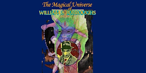 Magical Universe of William S. Burroughs with Matthew Levi Stevens ...