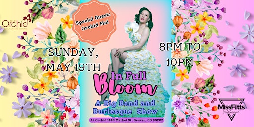 In Full Bloom, A Live Big Band and Burlesque Show | Orchid Denver ...