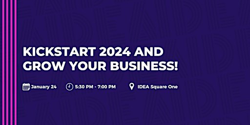 Kickstart 2024 and Grow Your Business! | IDEA Square One (IDEA ...