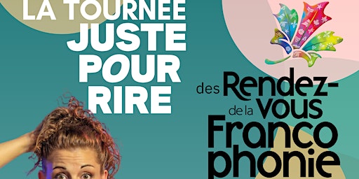 La tournée Juste pour Rire des Rendez-vous de la Francophonie | Centre ...