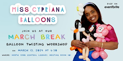 March Break Balloon Twisting Workshop for Kids! | Toronto Public ...