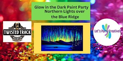 Black Light Paint Party! Northern Lights over the Blue Ridge | Twisted ...