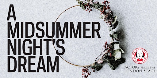Midsummer Night's Dream (Actors From The London Stage) Tickets, Dates ...