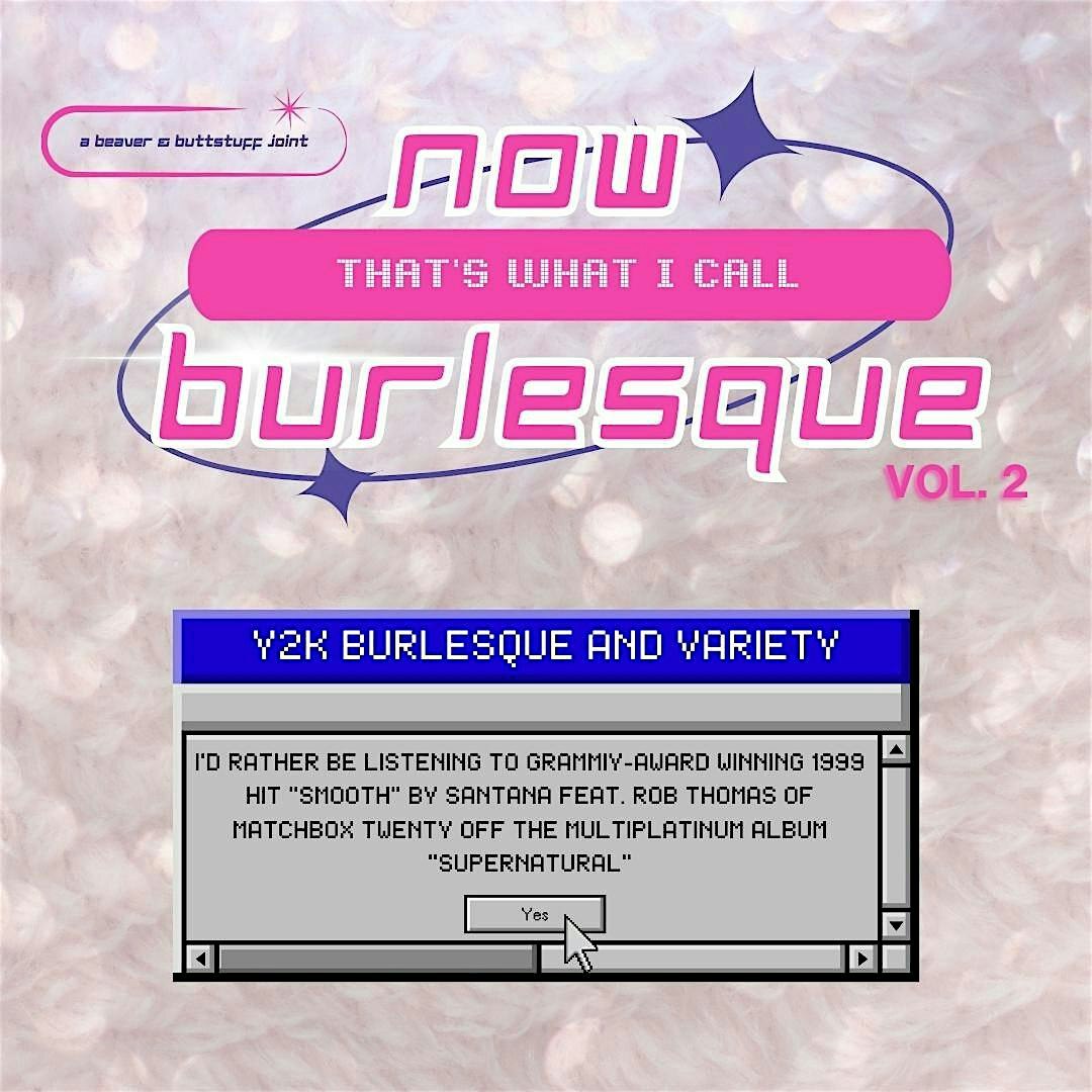 NOW THAT'S WHAT I CALL BURLESQUE VOL 2: Y2K Burlesque and Variety | DC ...