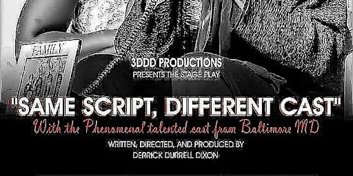 Derrick Durrell Dixon presents the stage play, "Same Script, Different Cast | 120 N Langley Rd ...