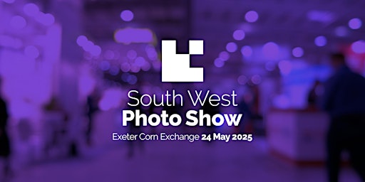 South West Photo Show 2025 | Exeter Corn Exchange: Tickets, Dates ...