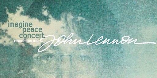 Imagine Peace Concert—Remembering John Lennon Tickets, Dates ...