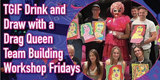 TGIF Draw with a Drag Queen Team Building Workshop Fridays | Create and ...