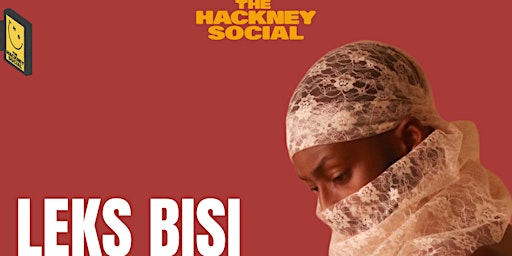 Leks Bisi: ALL EYES ON ME LIVE | The Hackney Social: Tickets, Dates ...