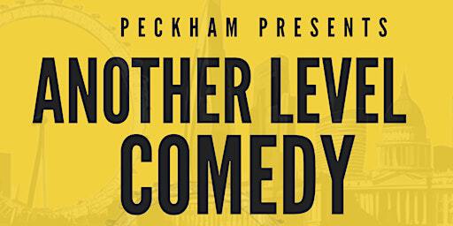 Another Level Comedy Show + After Party | Peckham Levels: Tickets ...