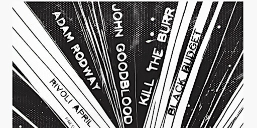BBR PRESENTS: JOHN GOODBLOOD, KILL THE BURR, ADAM RODWAY, & BLACK ...