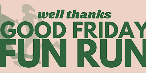 WELL THANKS GOOD FRIDAY FUN RUN | Princes Park - Lawn 3 (Next to Ikon ...