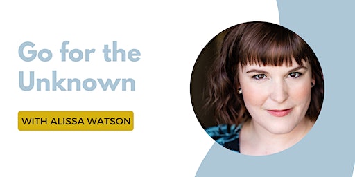Masterclass: Go for the Unknown with Alissa Watson Tickets, Dates ...