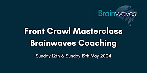Front Crawl Masterclass with Brainwaves Coaching | Brainwaves Coaching ...