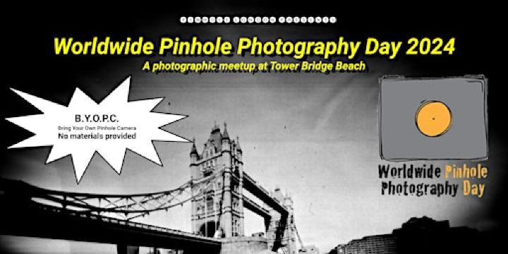 Worldwide Pinhole Photography Day 2024 | Horsleydown steps: Tickets ...