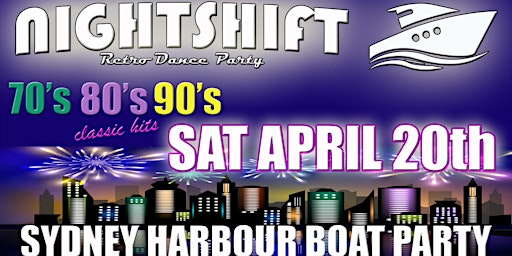 Nightshift Retro Dance Party - Sydney Harbour Cruise - Sat 20th April 2024 | King Street Wharf 8 ...