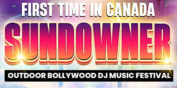 SUNDOWNER - Canada's BIGGEST Outdoor Bollywood DJ Music Festival ...