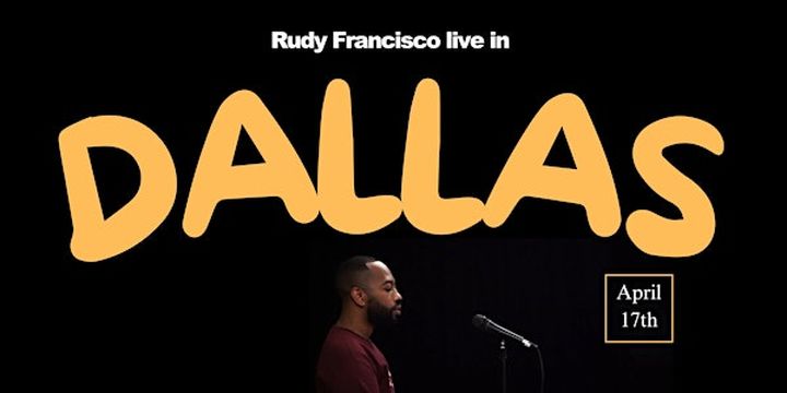 Rudy Francisco Live in Dallas | Four Day Weekend- Dallas: Tickets ...