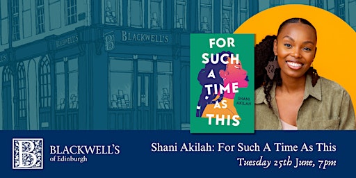 Shani Akilah: For Such a Time as This | Blackwell's Bookshop: Tickets ...