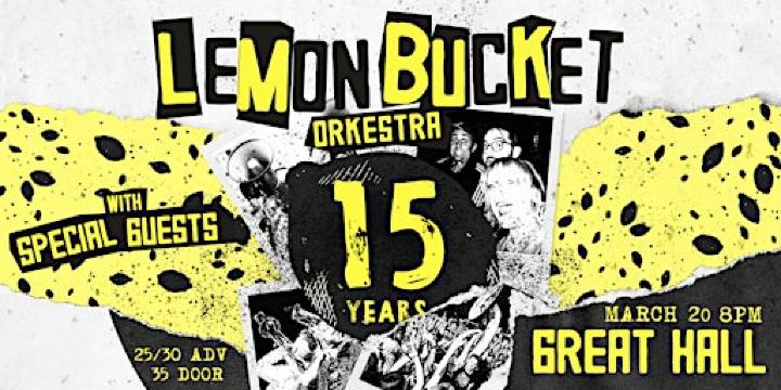 LEMON BUCKET ORKESTRA: 15 YEARS (A BIRTHDAY PARTY). | The Great Hall ...