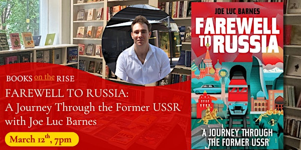 Farewell to Russia: A Journey Through the Former USSR with Joe Luc ...