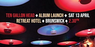 Ten Gallon Head at the Retreat Hotel Brunswick | 280 Sydney Rd: Tickets ...