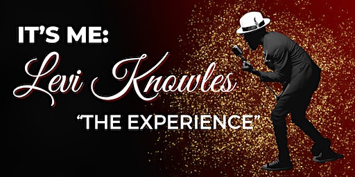 It's Me: Levi Knowles "The Experience" Tickets, Dates & Itineraries ...
