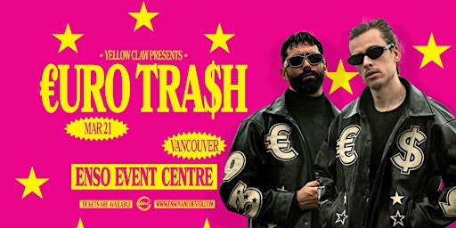 €URO TRA$H presented by YELLOW CLAW | Enso Event Centre: Tickets, Dates ...