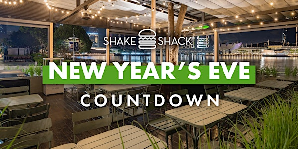 Shake Shack New Year’s Eve Countdown | Shake Shack One Fullerton ...