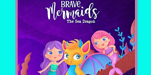 Brave Mermaids: The Sea Dragon Book Reading & Signing Event | maman ...