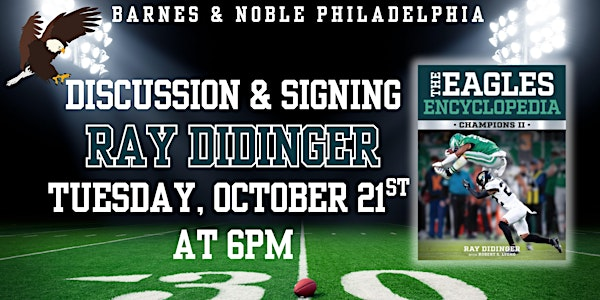Ray Didinger celebrates The Eagles Encyclopedia: Champions on October ...