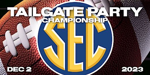 SEC CHAMPIONSHIP TAILGATE PARTY 2023 | The Gulch Parking Lot: Tickets ...