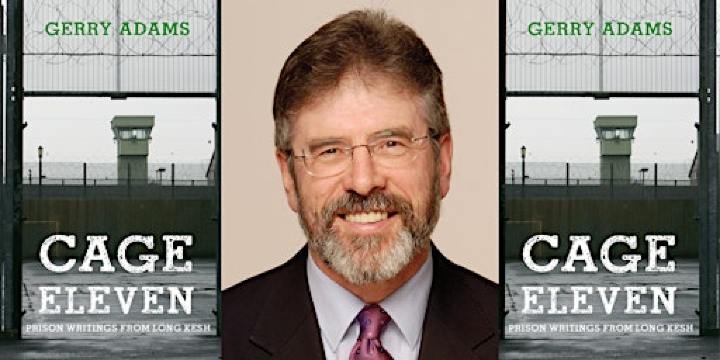 Gerry Adams: Cage Eleven – Prison Writings from Long Kesh | Cultúrlann ...